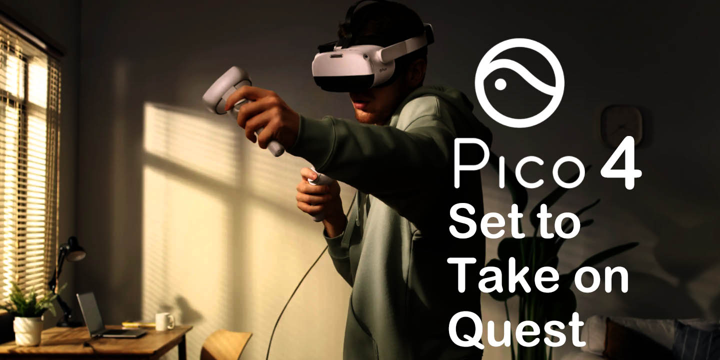 Pico 4 to Take On Quest 2 - Virtual Reality (VR) News