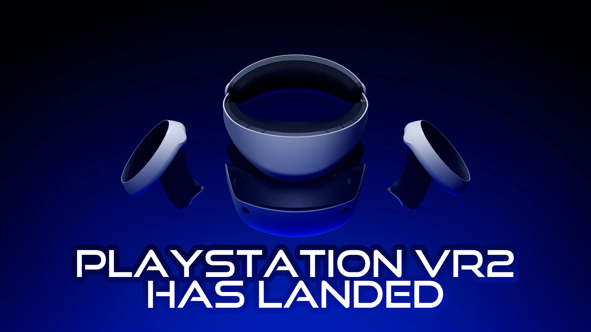 Playstation VR2 Has Landed - Virtual Reality (VR) News