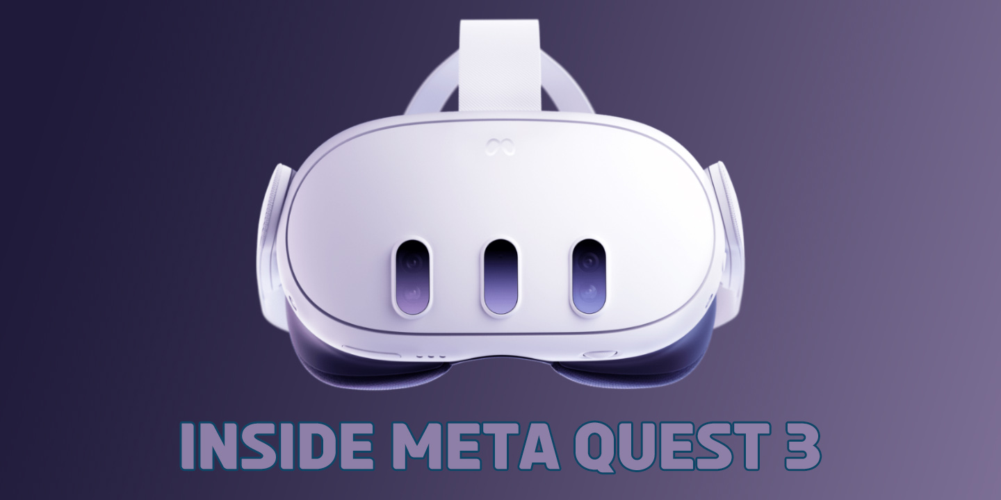 Inside Meta Quest 3 - Virtual Reality (VR) News